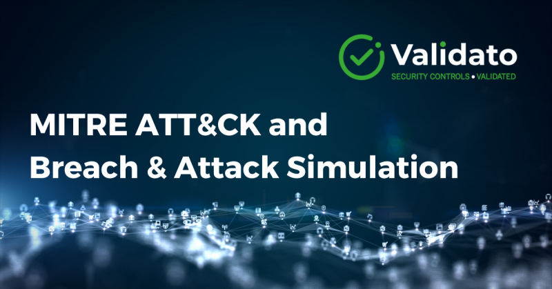 MITRE ATT&CK and Breach & Attack Simulation - Validato