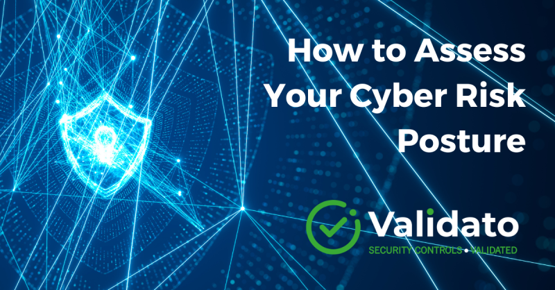 How to Assess Your Cyber Risk Posture - Validato