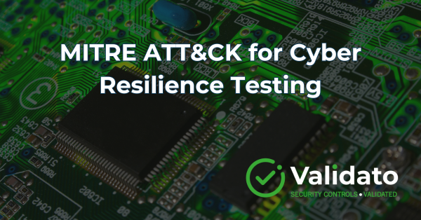MITRE ATT&CK for Cyber Resilience Testing - Validato